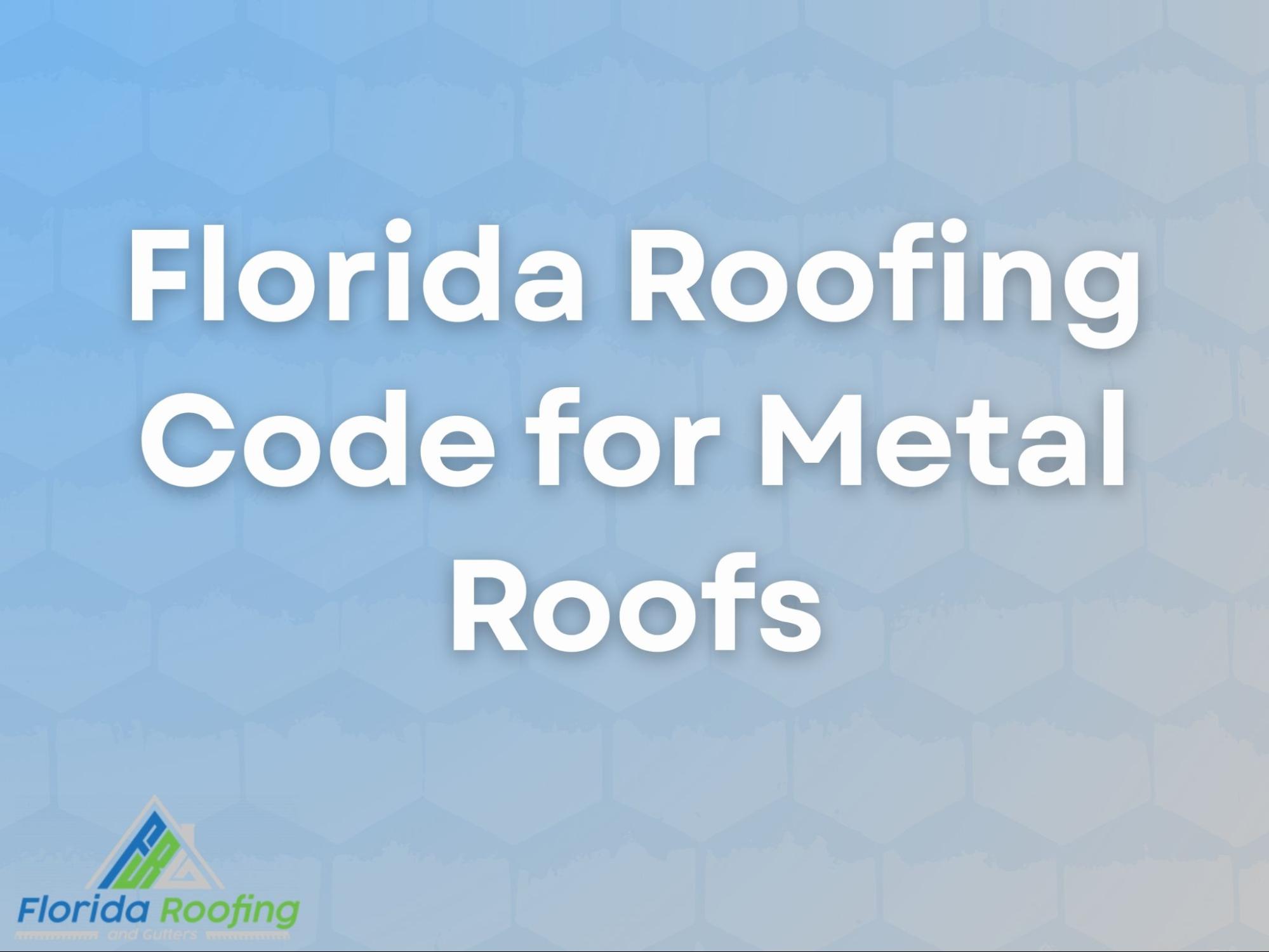 Florida Metal Roofing Codes: FBC Compliance Made Simple