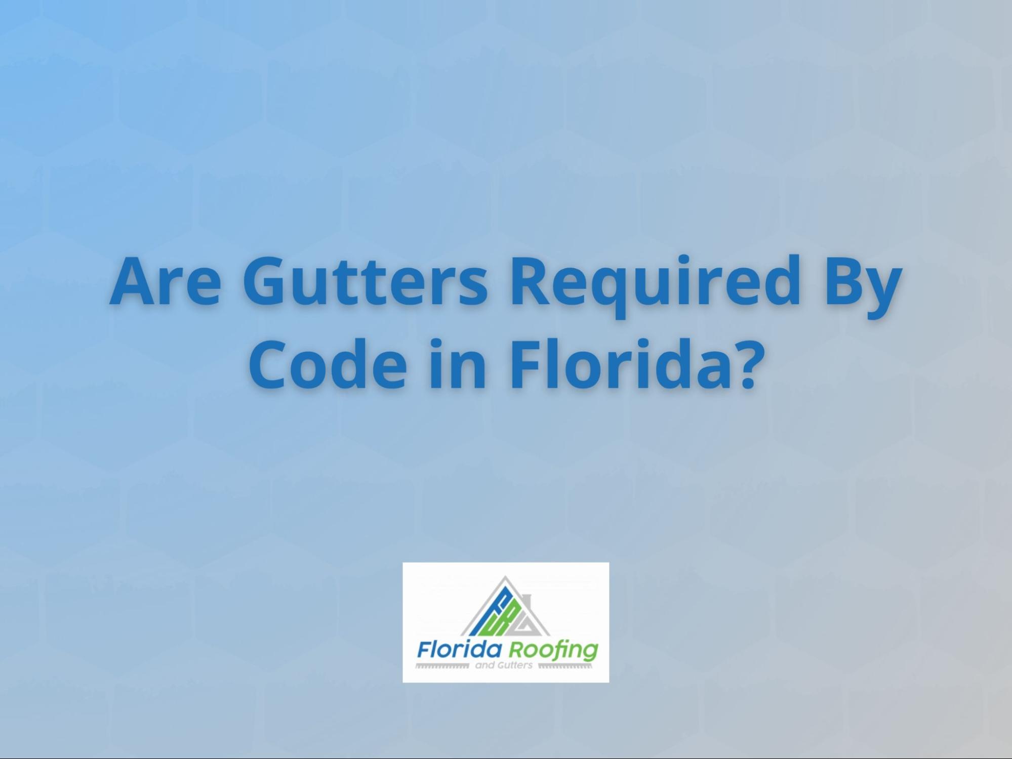Are Gutters Required in Florida? What the Code Doesn’t Say