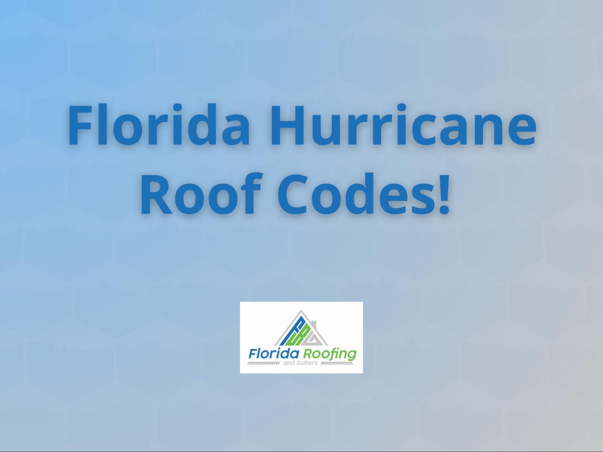 Florida Hurricane Roof Codes: What Homeowners Need to Know