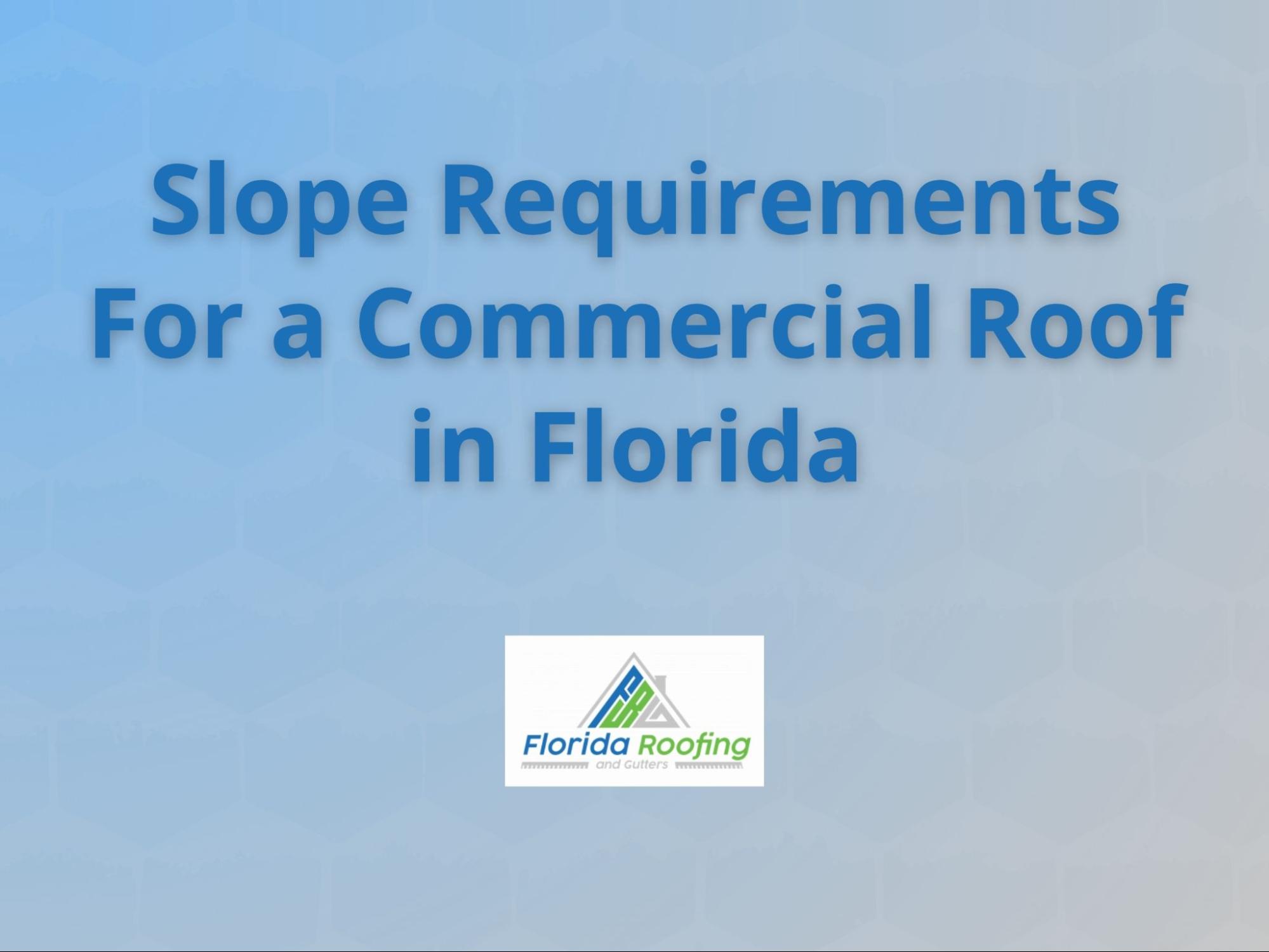 Minimum Slope for Commercial Roofs in Florida: What You Need to Know
